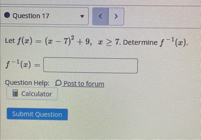 Solved Let f(x)=(x−7)2+9,x≥7. Determine f−1(x) f−1(x)= | Chegg.com