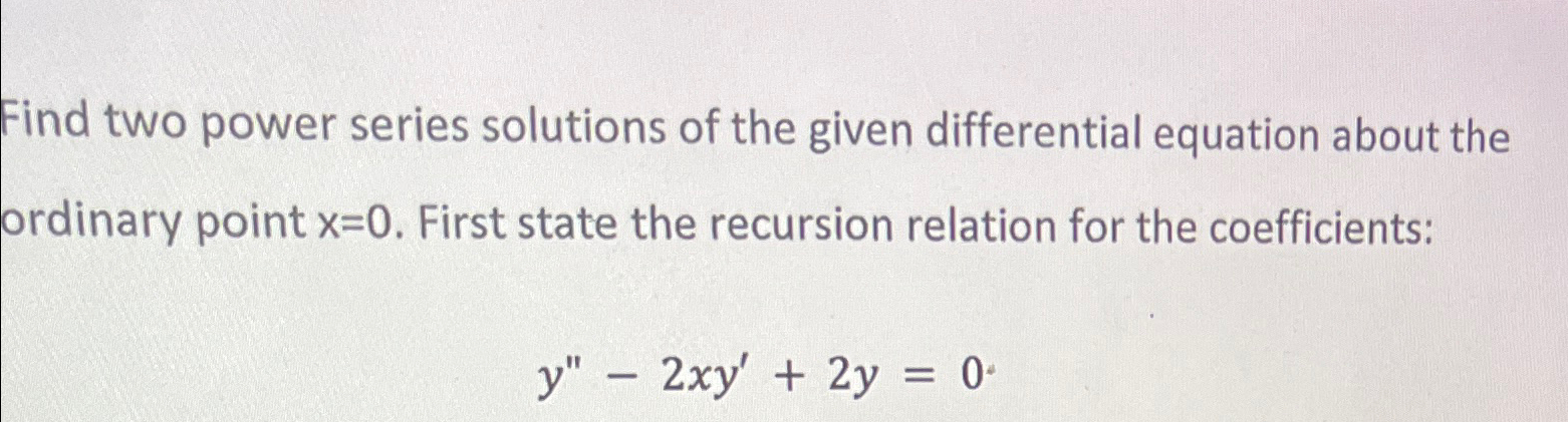 Solved Find two power series solutions of the given | Chegg.com