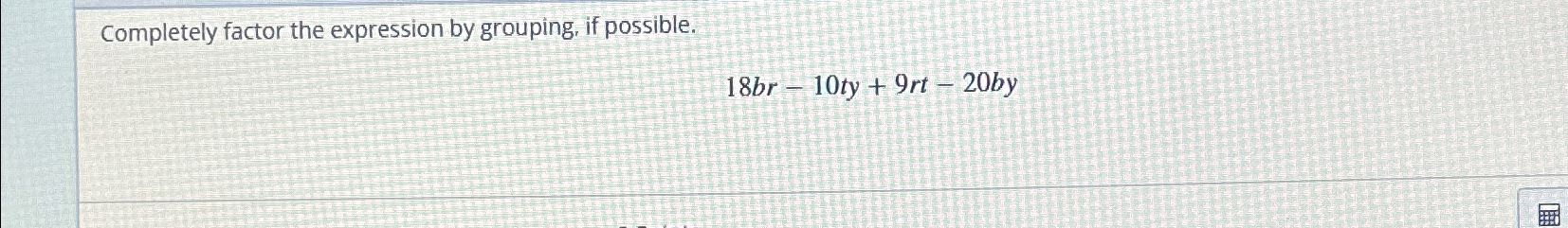 Solved Completely factor the expression by grouping, if | Chegg.com