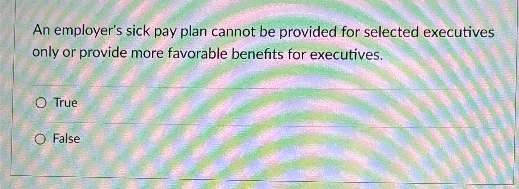 Solved An employer's sick pay plan cannot be provided for | Chegg.com