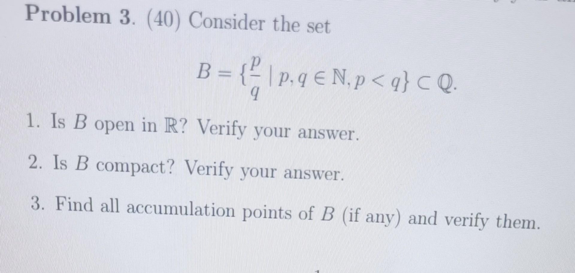 Solved Problem 3. (40) Consider the set B={qp∣p,q∈N,p | Chegg.com