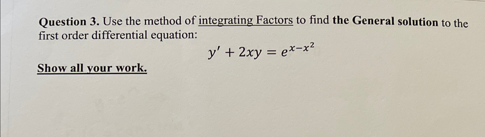 Solved Question 3. ﻿Use the method of integrating Factors to | Chegg.com