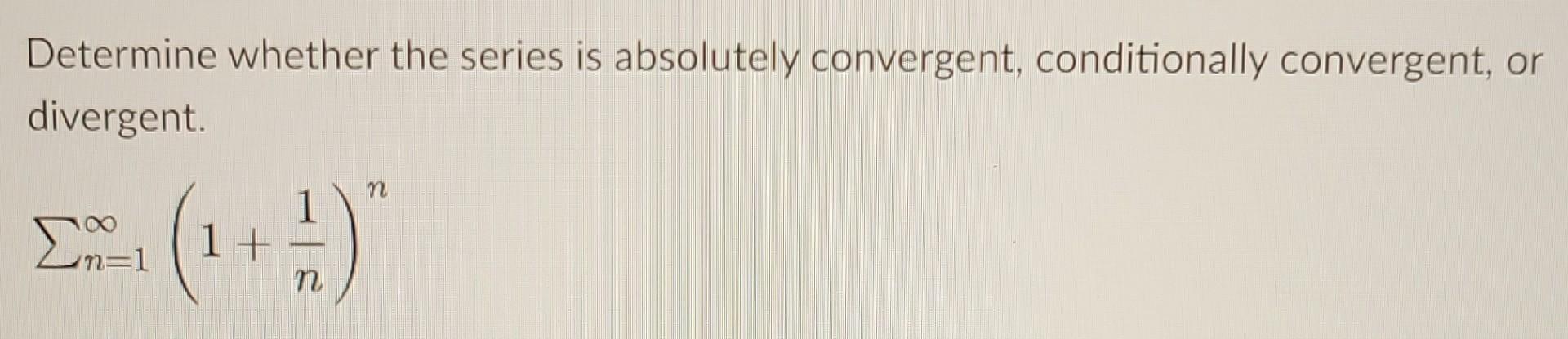 Solved Determine whether the series is absolutely | Chegg.com