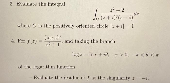 Solved 3. Evaluate the integral ∫C(z+i)3(z−i)z2+2dz where C | Chegg.com
