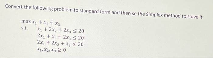 Solved Convert the following problem to standard form and | Chegg.com