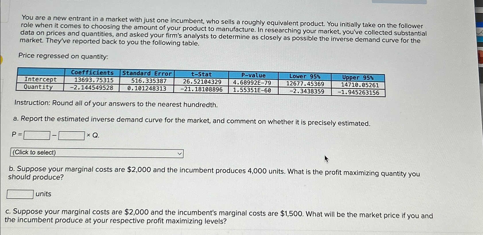 Solved You are a new entrant in a market with just one | Chegg.com