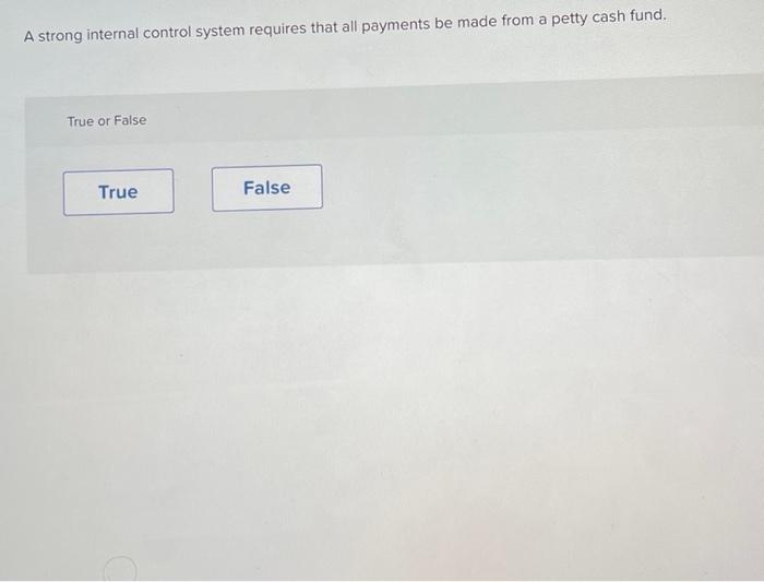 Solved A strong internal control system requires that all | Chegg.com