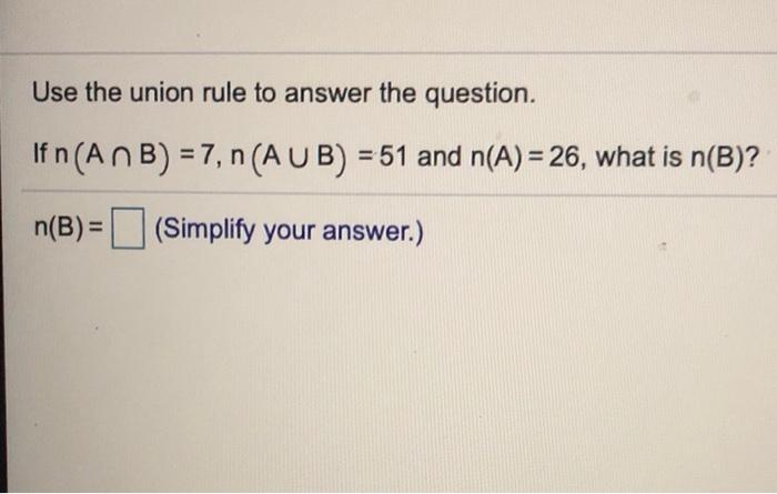 Solved Use the union rule to answer the question. If n(An B) | Chegg.com