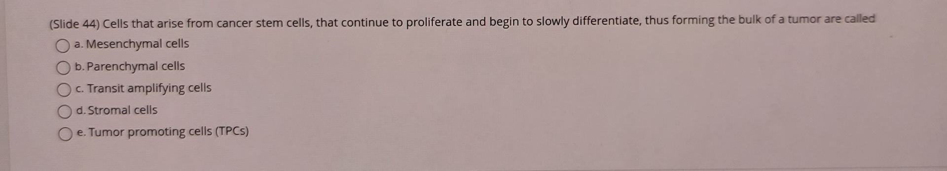 Solved (Slide 44) ﻿Cells that arise from cancer stem cells, | Chegg.com