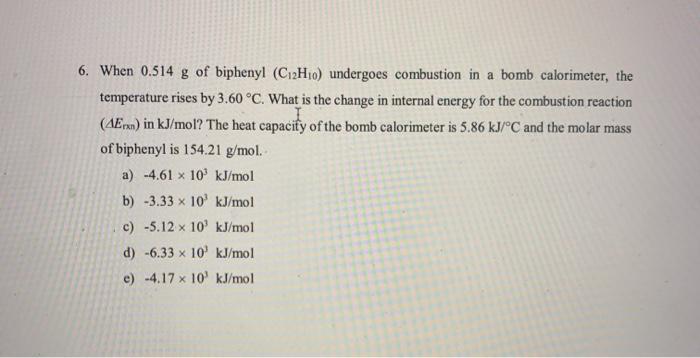 Solved 6. When 0.514 g of biphenyl (C12H10) undergoes | Chegg.com