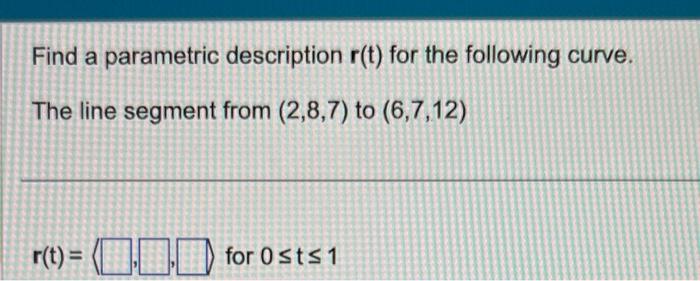 Solved Find a parametric description r(t) for the following | Chegg.com