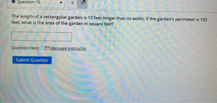 Solved Question 15 The length of a rectangular garden is 10 | Chegg.com