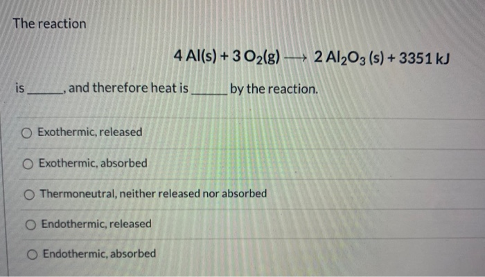 Solved The reaction 4 Al(s) + 3 O2(g) → 2 Al2O3 (s) + 3351 | Chegg.com