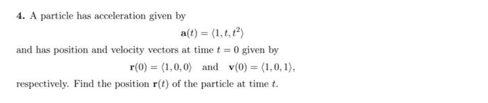 Solved 4. A particle has acceleration given by a(t) = | Chegg.com