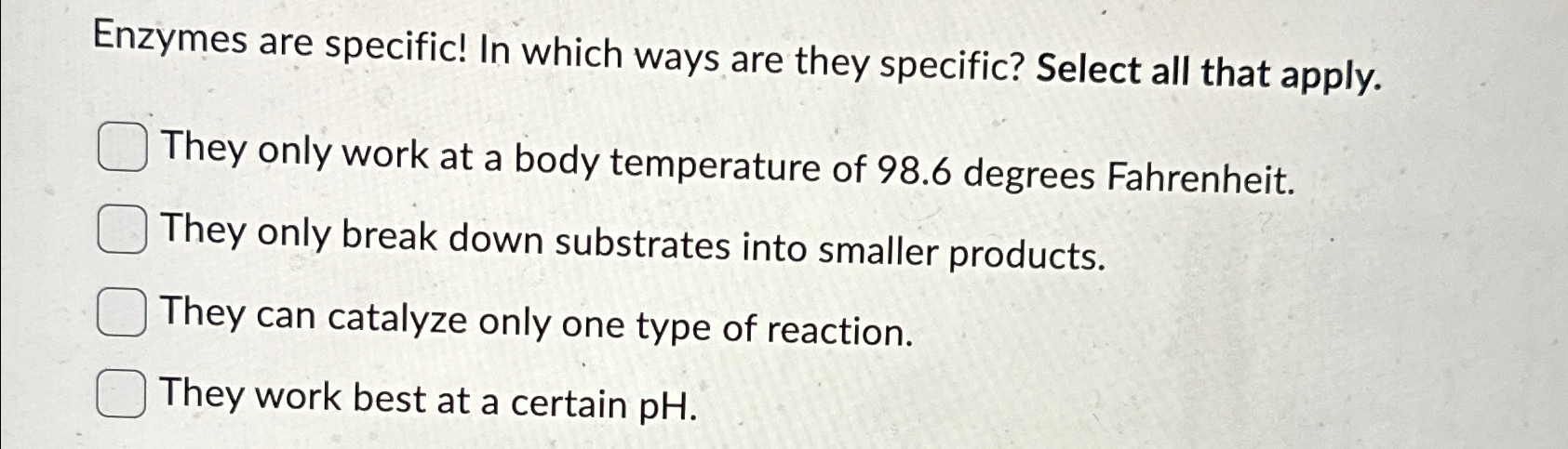 Solved Enzymes are specific! In which ways are they | Chegg.com
