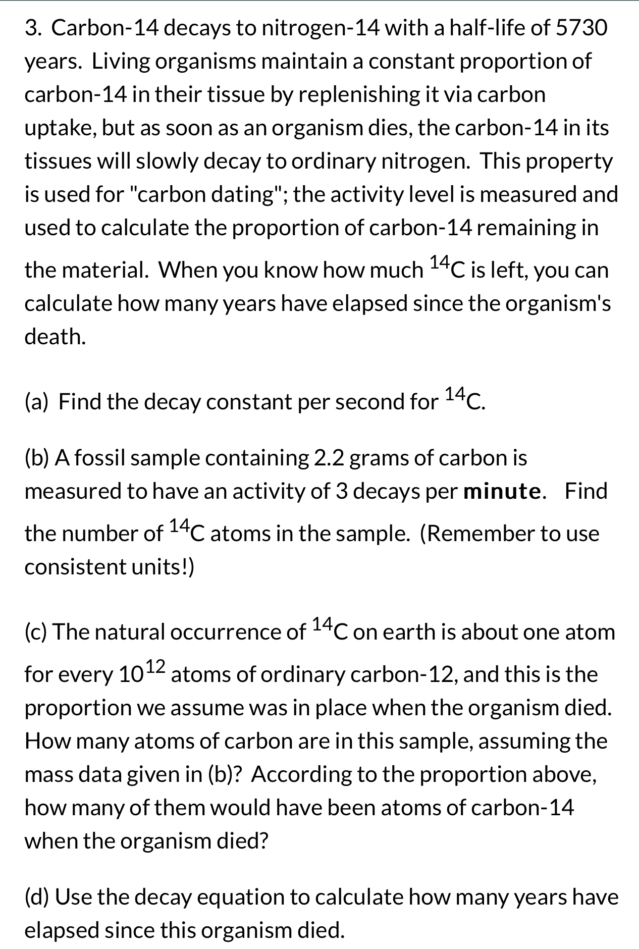 Solved Carbon-14 ﻿decays to nitrogen-14 ﻿with a half-life of | Chegg.com