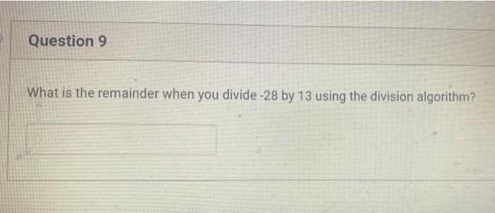Solved Question 9 What is the remainder when you divide -28 | Chegg.com