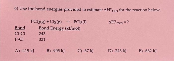 Solved 6) Use the bond energies provided to estimate ΔH∘rxn | Chegg.com