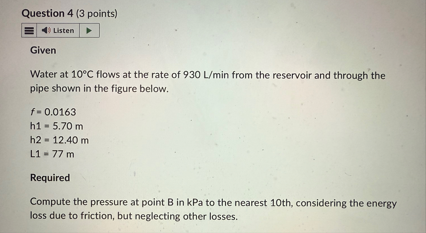 Solved Question 4 (3 ﻿points)ListenGivenWater at 10°C ﻿flows | Chegg.com