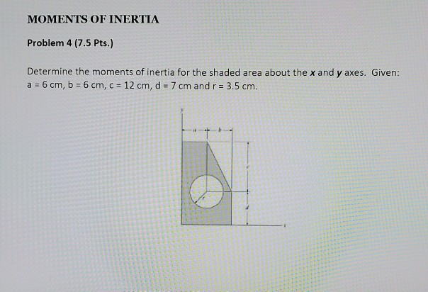 Solved MOMENTS OF INERTIA Problem 4 (7.5 Pts.) Determine the | Chegg.com