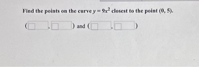 Solved Find the points on the curve y=9x2 closest to the | Chegg.com