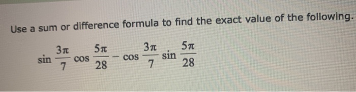 Solved Use A Sum Or Difference Formula To Find The Exact