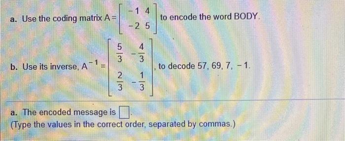 Solved 14 a. Use the coding matrix A= to encode the word | Chegg.com