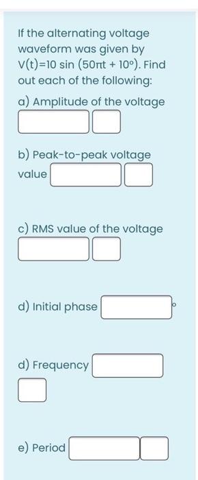 Solved If the alternating voltage waveform was given by | Chegg.com