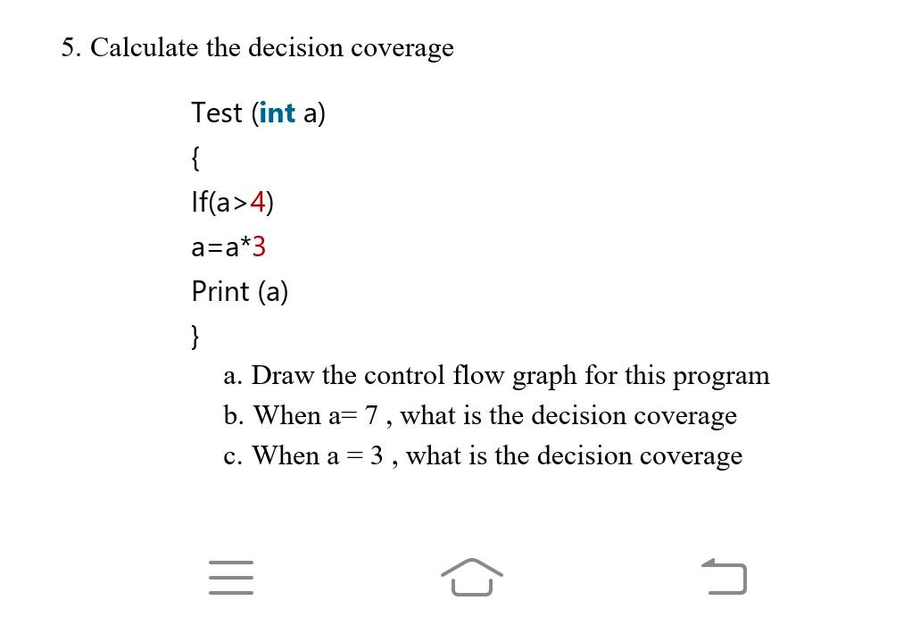 Solved 5. Calculate the decision coverage Test (int a) \{ If | Chegg.com
