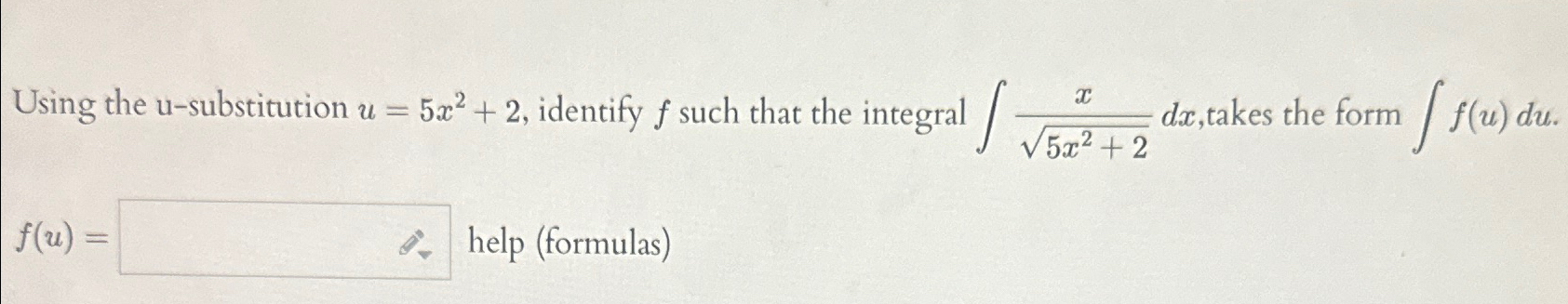 Solved Using the u-substitution u=5x2+2, ﻿identify f ﻿such | Chegg.com