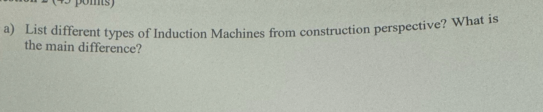 Solved a) ﻿List different types of Induction Machines from | Chegg.com