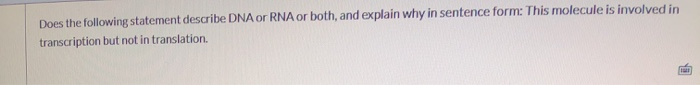 Solved Does the following statement describe DNA or RNA or | Chegg.com