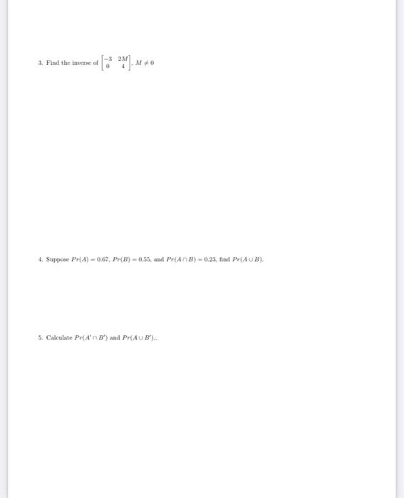 Solved 3. Find the inverse of [−302M4],M =0 4. Suppose | Chegg.com