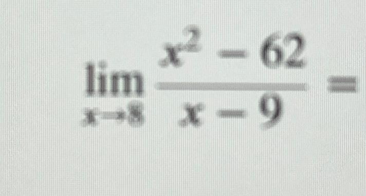 Solved limx→8x2-62x-9= | Chegg.com