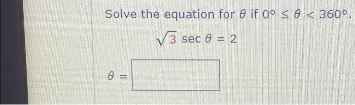 Solved Solve the equation for theta if 0° ≤ 0