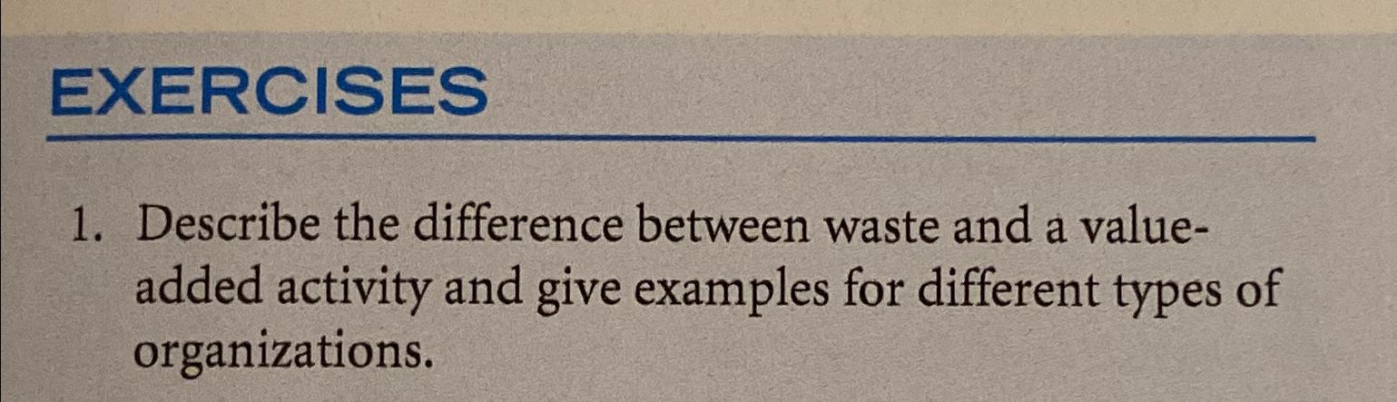 Solved EXERCISESDescribe the difference between waste and a | Chegg.com