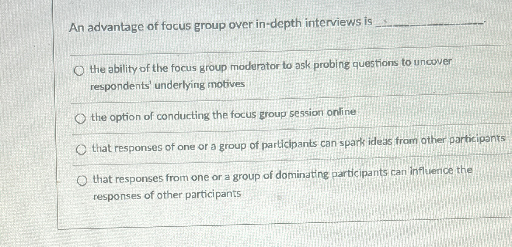 Solved An advantage of focus group over in-depth interviews | Chegg.com