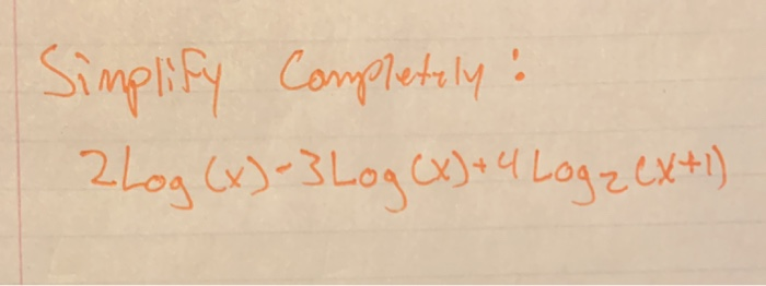 Solved Simplify Completely 2 Log (x) - 3 Log (x) + 4 Log2 | Chegg.com