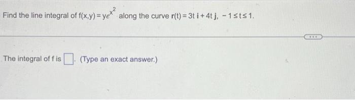 Solved Find the line integral of f(x,y)=yex2 along the curve | Chegg.com