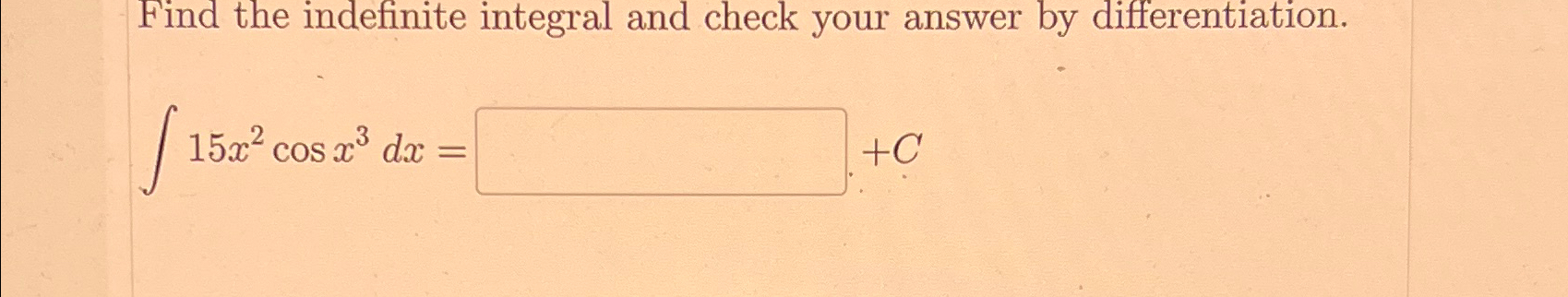 Solved Find the indefinite integral and check your answer by | Chegg.com
