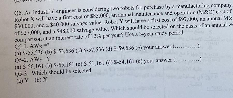Solved Q5. An industrial engineer is considering two robots | Chegg.com