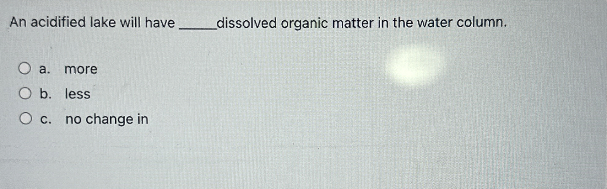 High Quality SOLUTION An acidified lake will have q, ﻿dissolved organic | Chegg.com