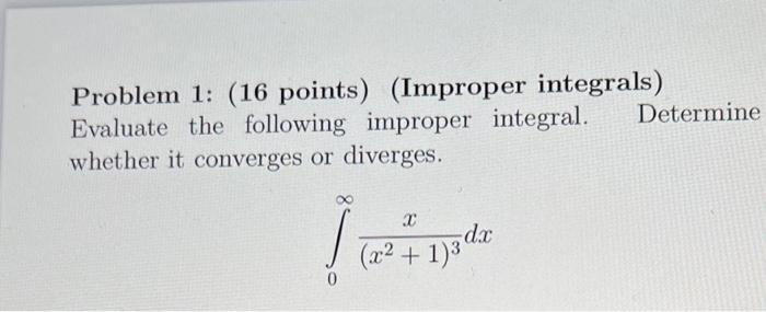 Solved Problem 1: (16 points) (Improper integrals) Evaluate | Chegg.com