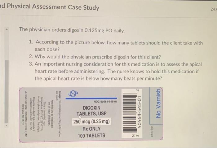 Solved The physician orders digoxin 0.125mg PO daily. 1. | Chegg.com