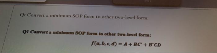 Solved Q: Convert a minimum SOP form to other two-level | Chegg.com