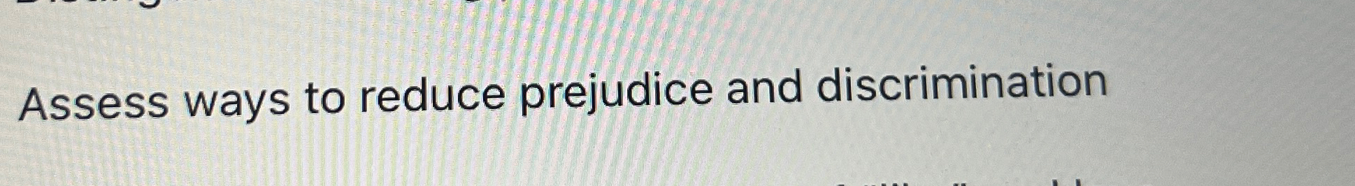 Solved Assess ways to reduce prejudice and discrimination | Chegg.com