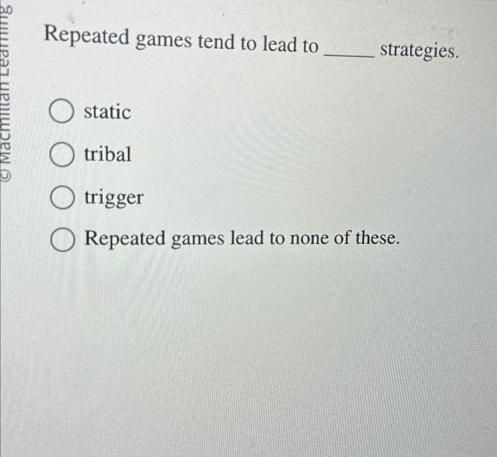 Solved Repeated games tend to lead to | Chegg.com
