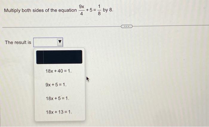 Solved Multiply both sides of the equation 49x+5=81 by 8 . | Chegg.com