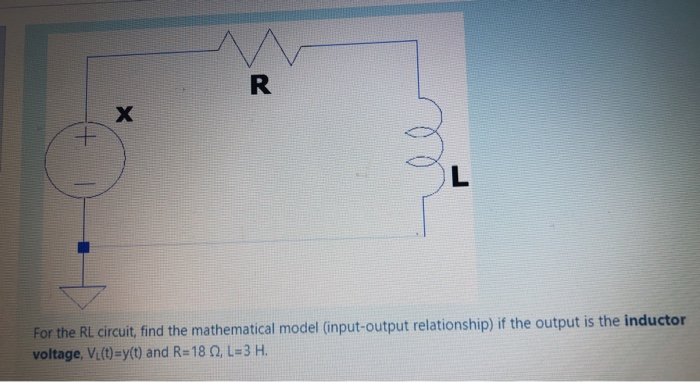 Solved R Х L For the RL circuit, find the mathematical model | Chegg.com