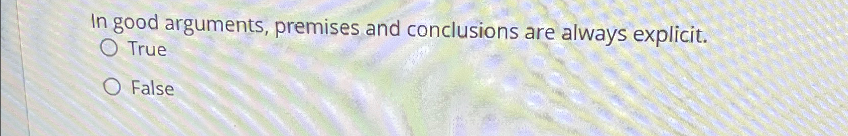 Solved In good arguments, premises and conclusions are | Chegg.com